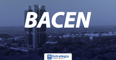 Concurso BACEN: Tudo o que você precisa saber para passar!