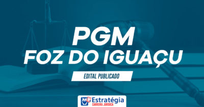 Concurso PGM Foz do Iguaçu: saiu edital com 5 vagas para Procurador ...