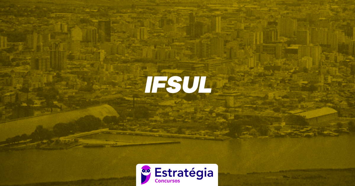 Concurso IFSul: inscrições abertas! 67 vagas