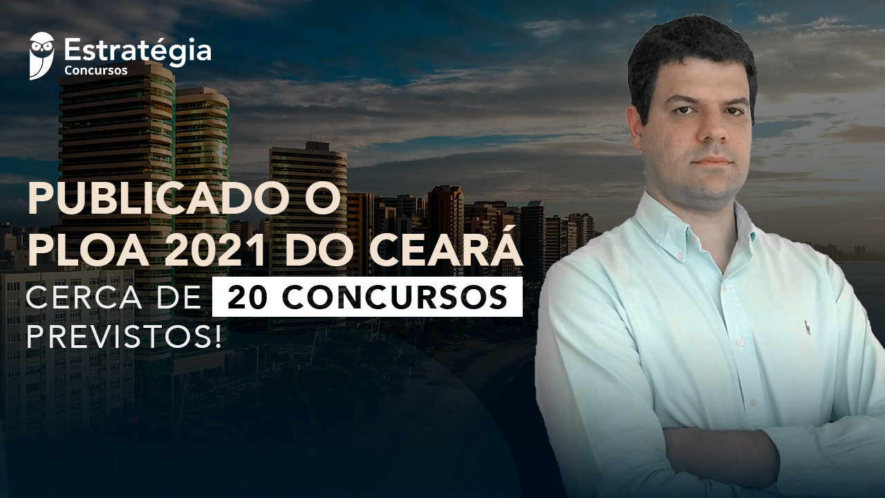PLOA Ceará 2021 prevê cerca de 20 concursos no próximo ano!