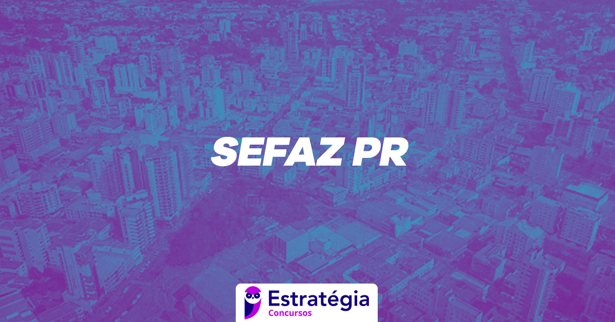 Autorização de novo concurso Sefaz PR é anunciada pelo governo