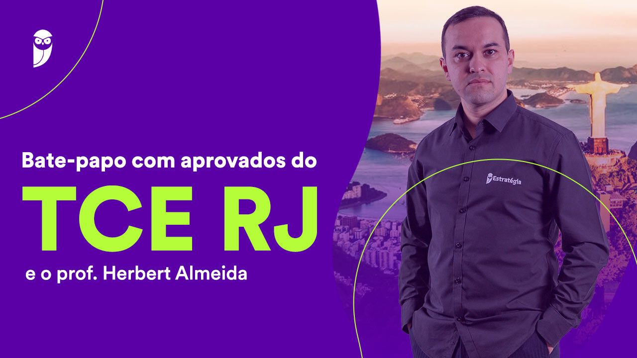Bate-papo com aprovados do TCE-RJ e o prof. Herbert Almeida
