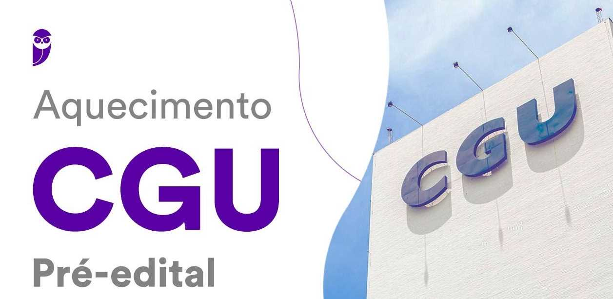 Aquecimento para o concurso CGU [375 vagas] – Pré-edital