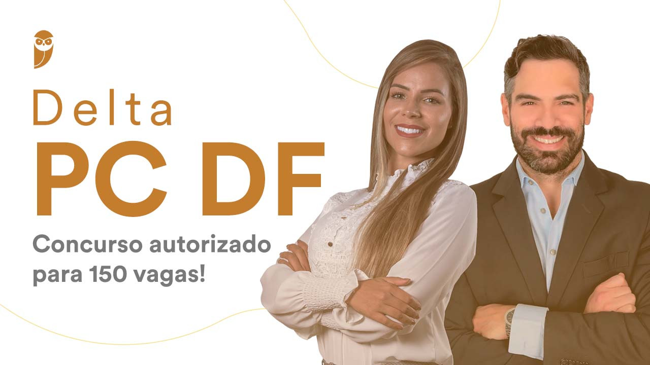 Delta PC DF - Concurso autorizado para 150 vagas! Confira hoje!