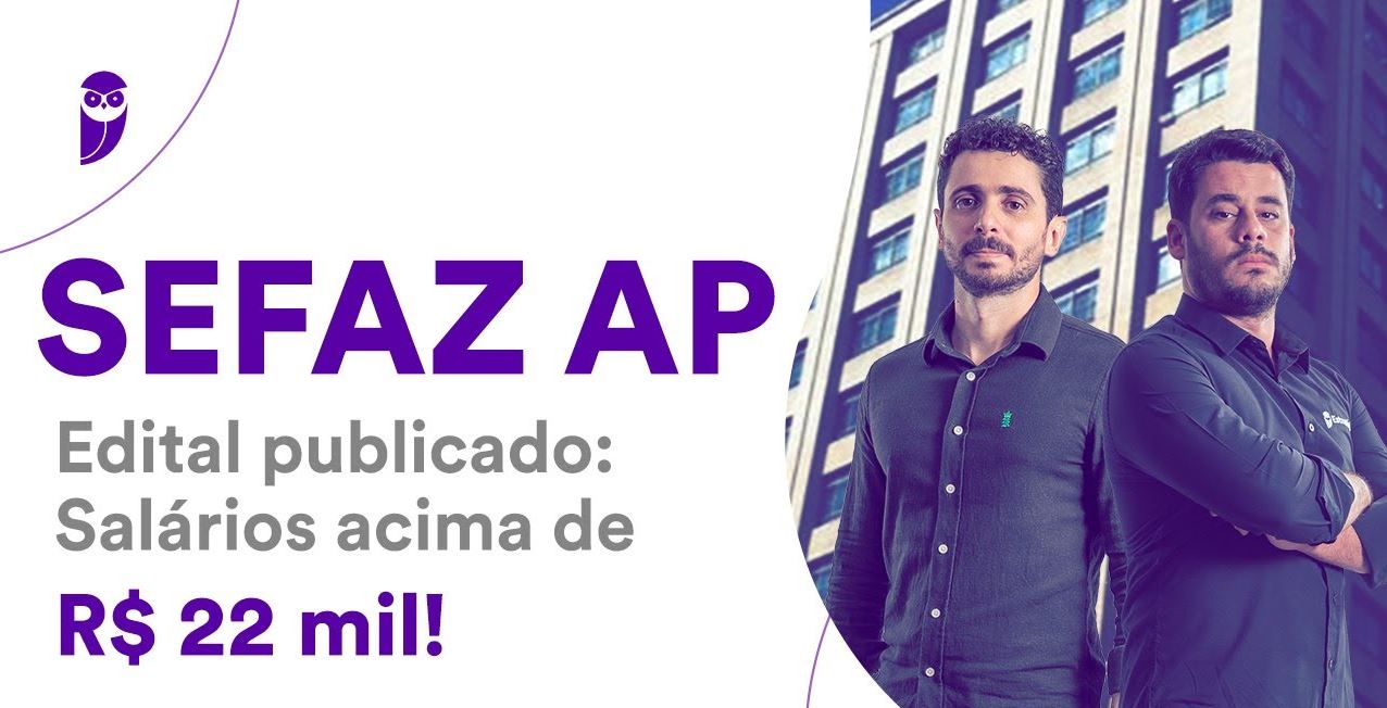 Concurso Sefaz AP - edital publicado; salários de R$ 22 mil!
