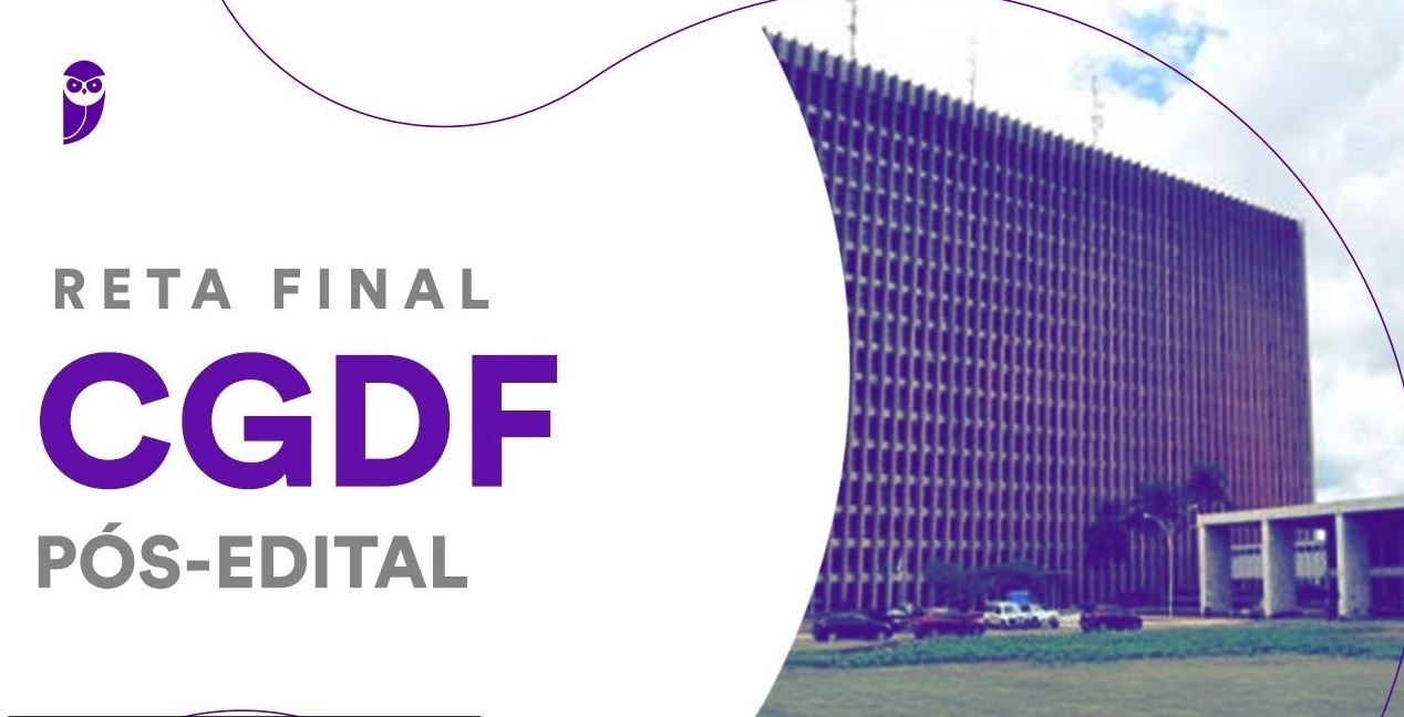Concurso CGDF: aulas de reta final pós-edital!