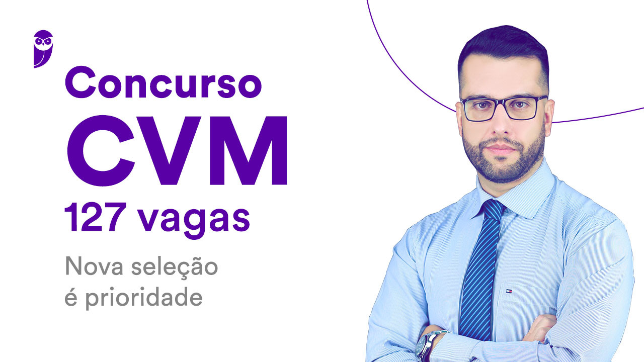 Concurso CVM - 127 vagas: Nova seleção é prioridade