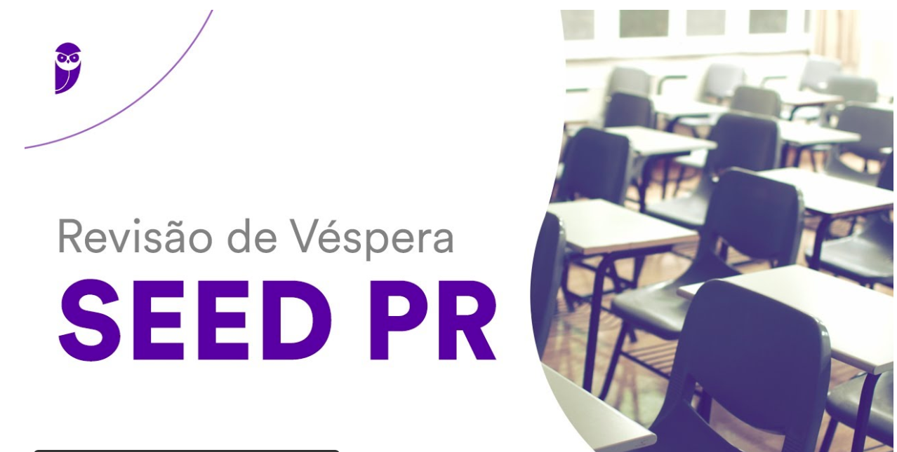 Concurso SEED PR: confira a revisão de véspera!