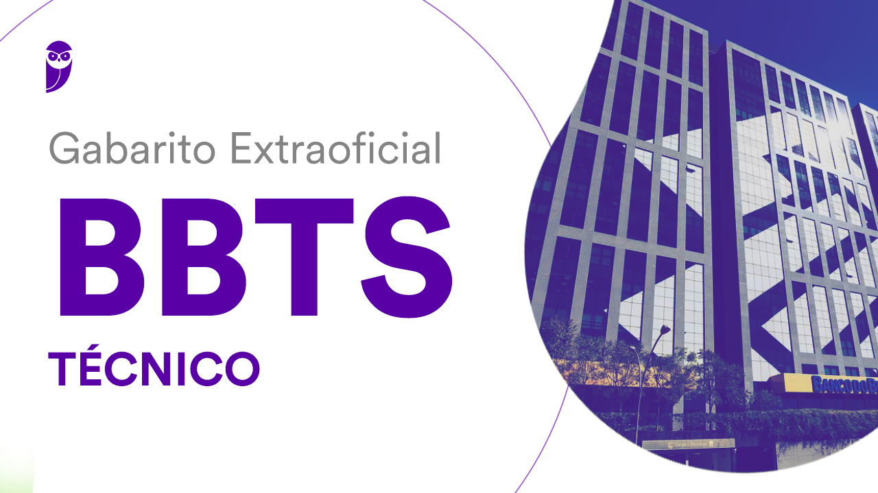 Gabarito Extraoficial BBTS - Técnico: confira a correção