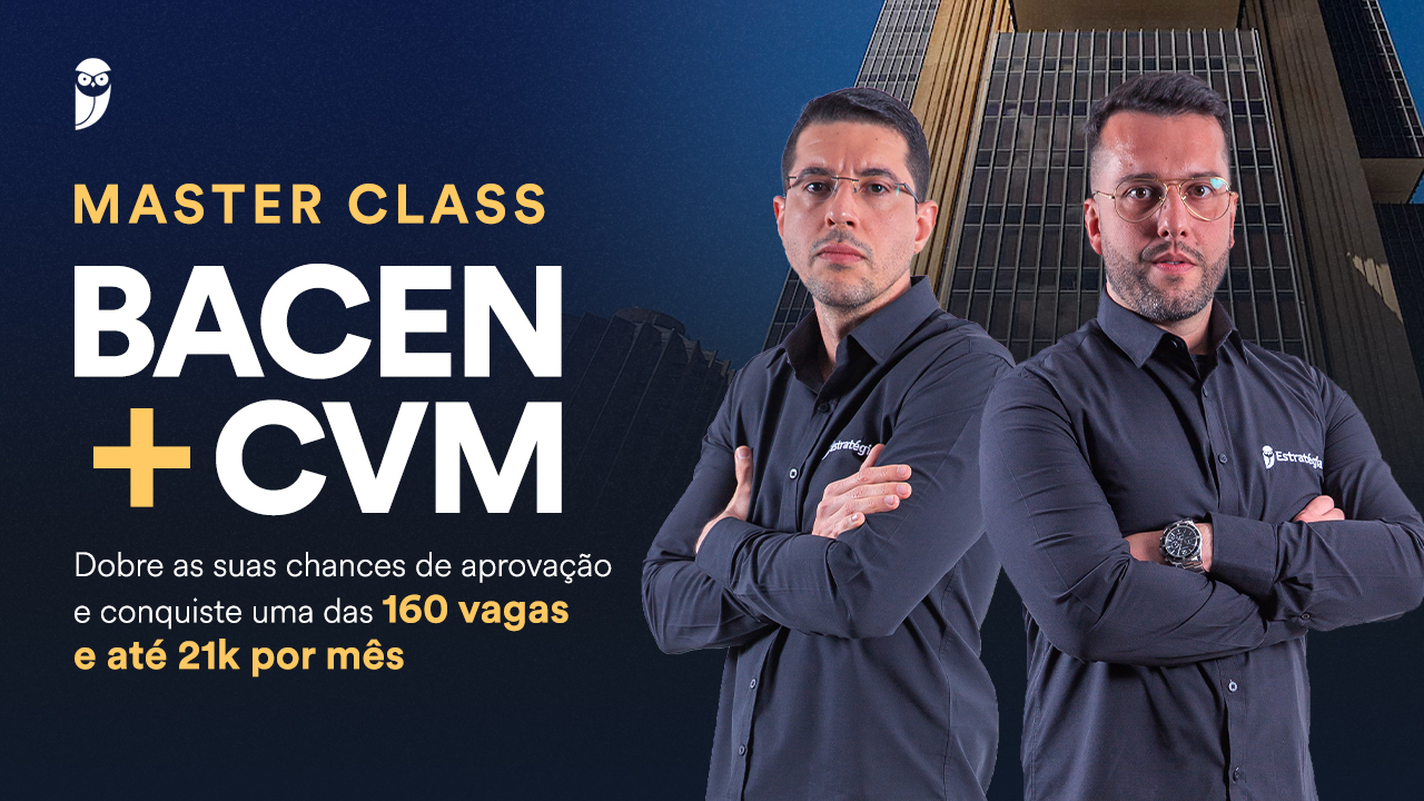 MasterClass BACEN & CVM - Dobre as suas chances de aprovação MasterClass BACEN & CVM - Dobre as suas chances de aprovação