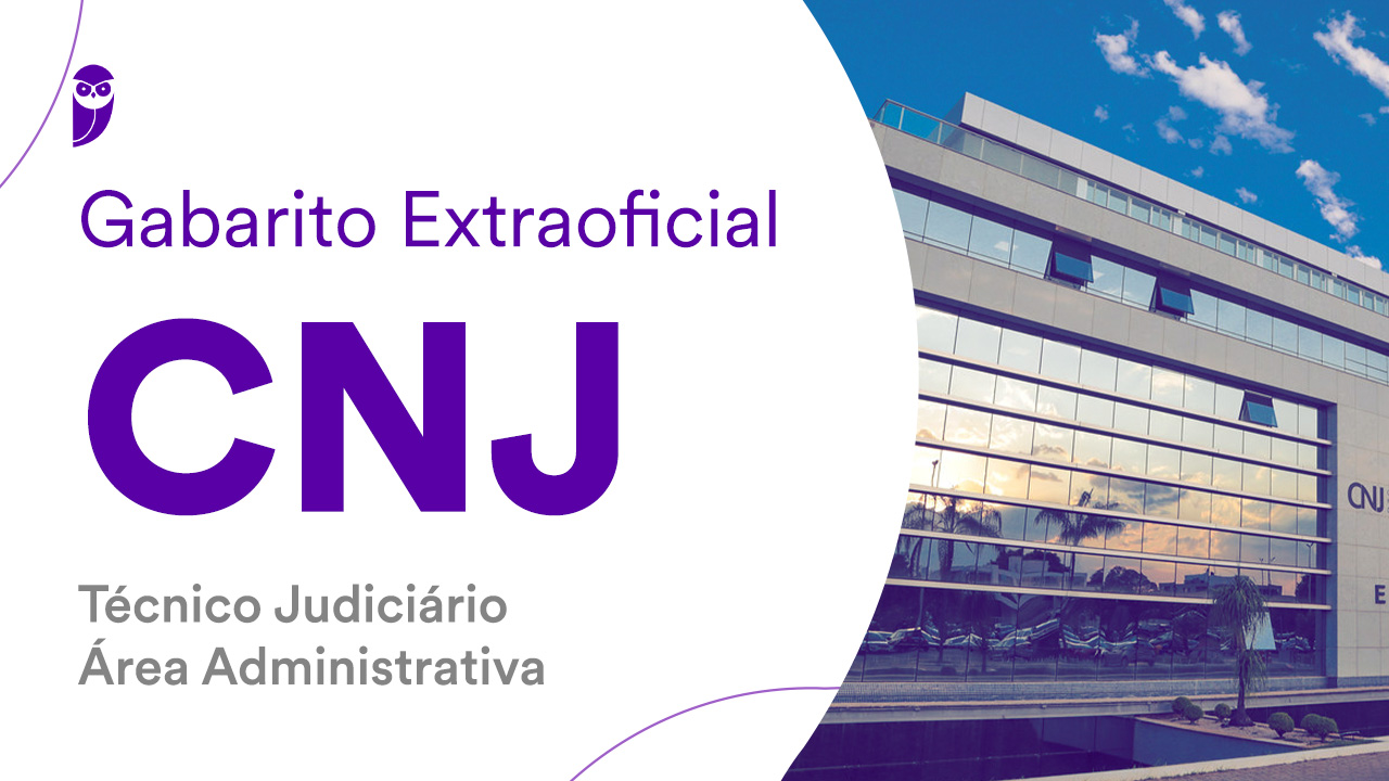 Gabarito Extraoficial CNJ: Técnico Judiciário - área Administrativa