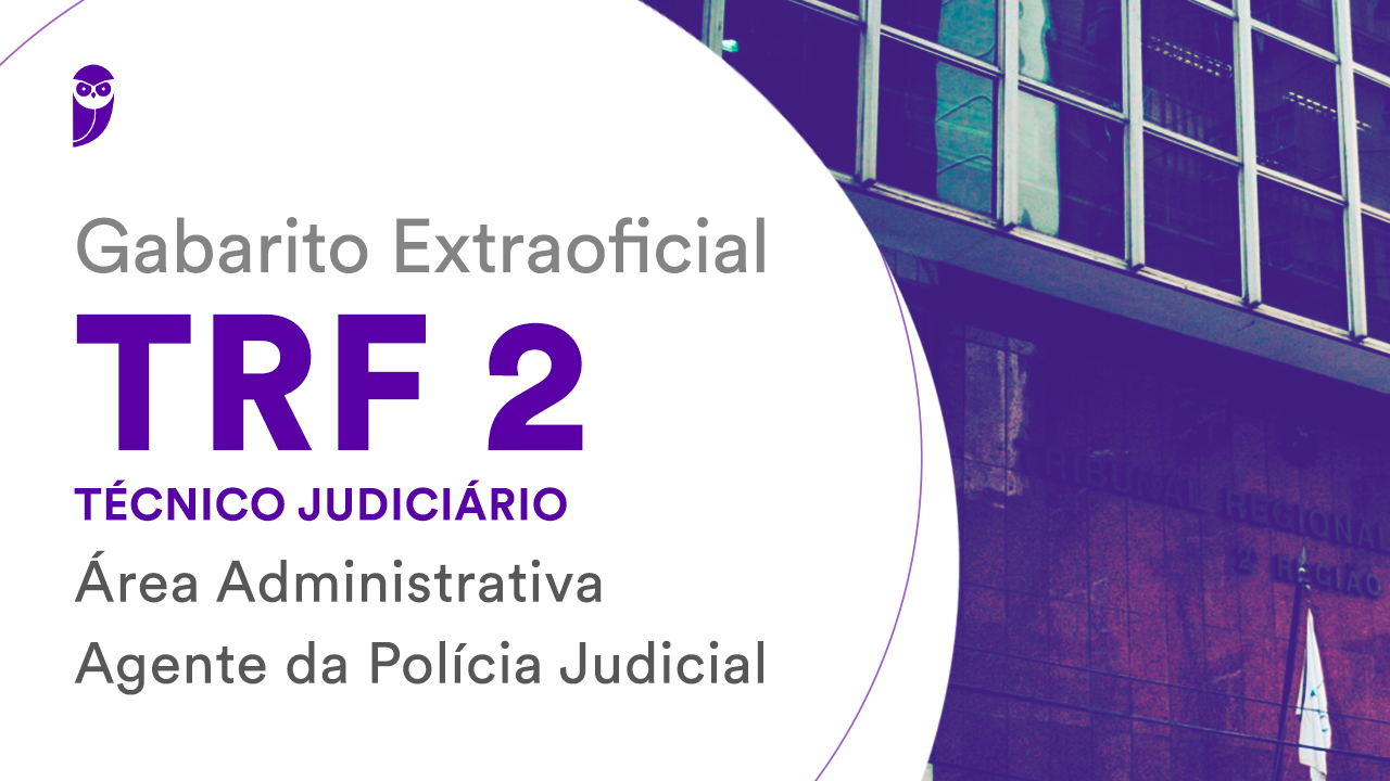 Gabarito extraoficial TRF 2 - Agente da Polícia Judicial