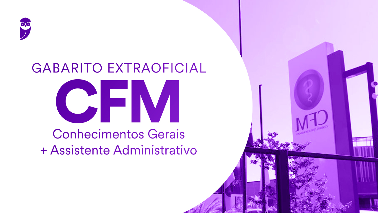 Gabarito extraoficial CFM: Assistente Administrativo!
